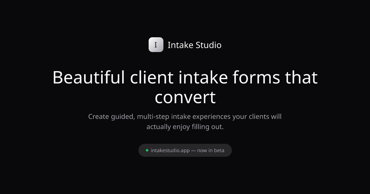 Intake Studio — Beautiful client intake forms that convert